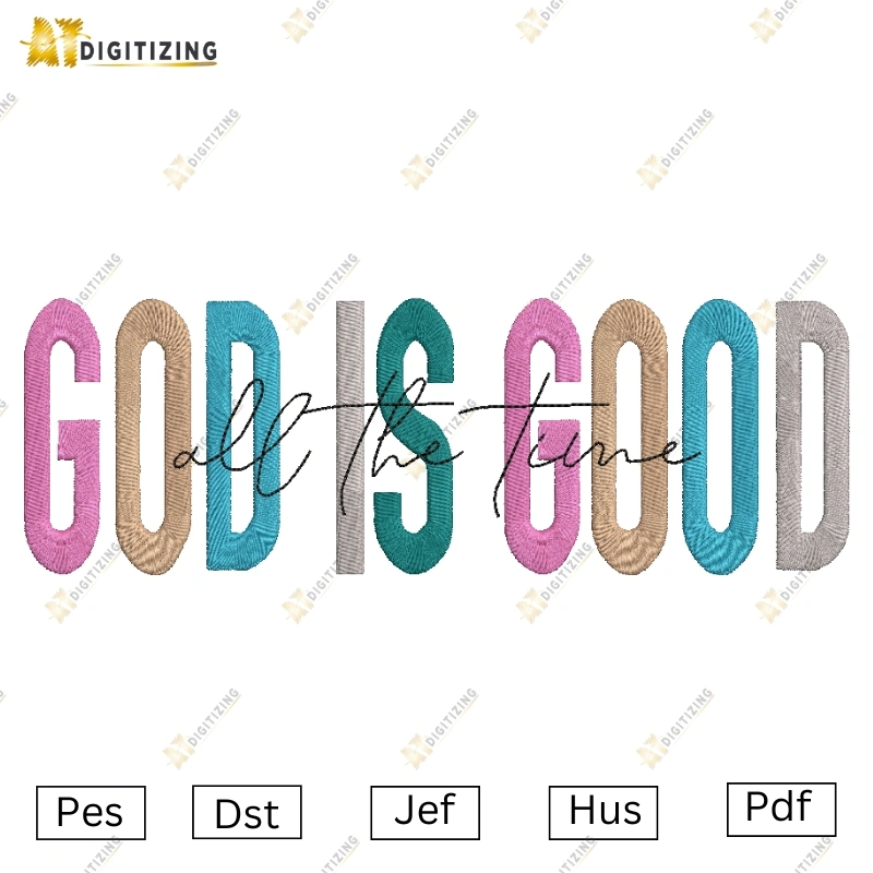 God is Good All the Time Embroidery Design | AtDigitizing