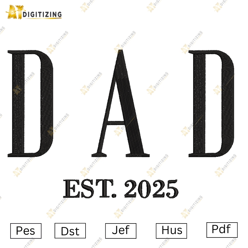 Dad Est 2025 Embroidery Design | AtDigitizing